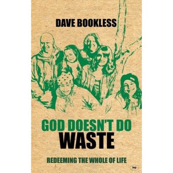 Dave Bookless | Other | God Doesnt Do Waste Redeeming The Whole Of Life ...